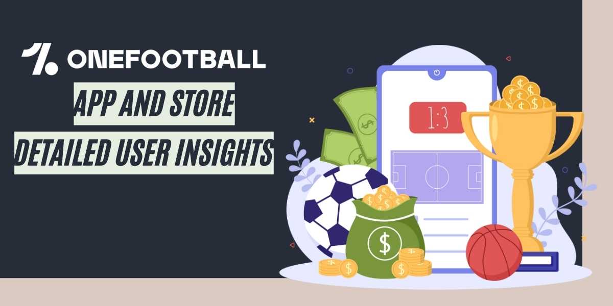OneFootball App and Store: Detailed User Insights